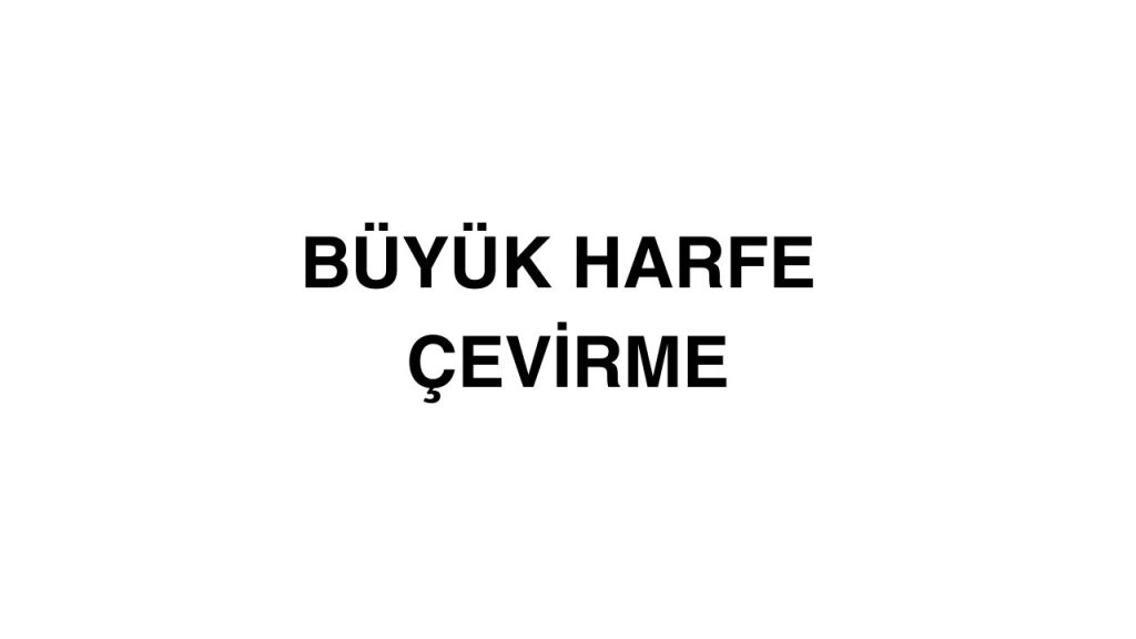 Büyük Harfe Çevirme - BoslukKopyala.com